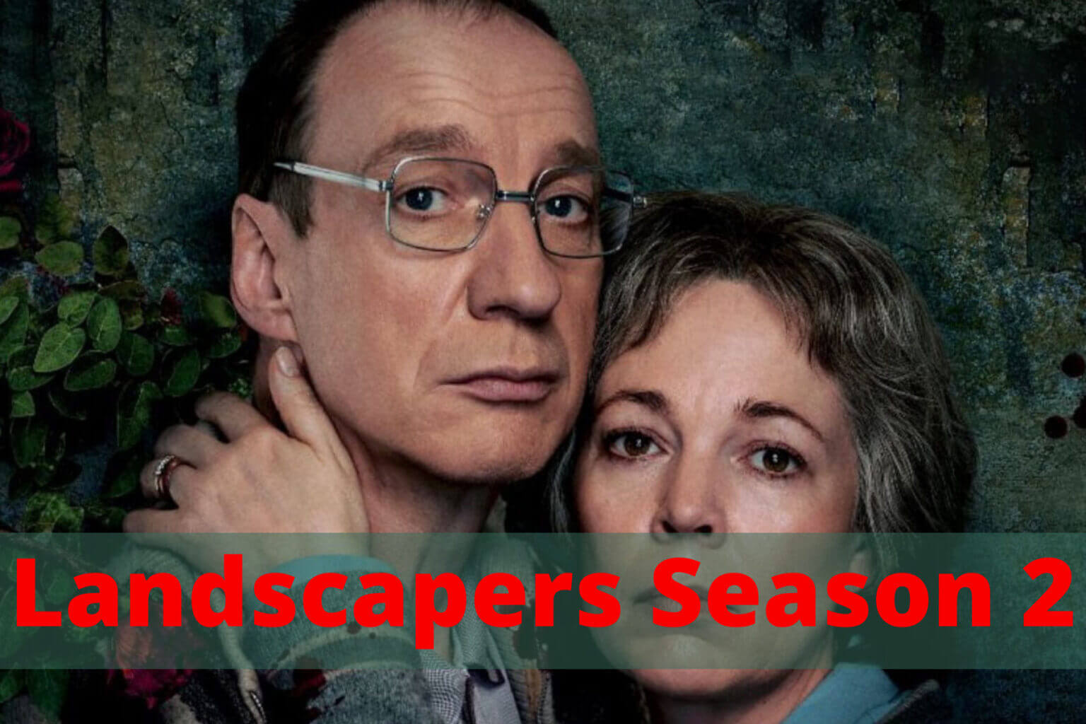 Landscapers Season 2⇒ Release Date, Schedule, Episodes Number, and Cast ...