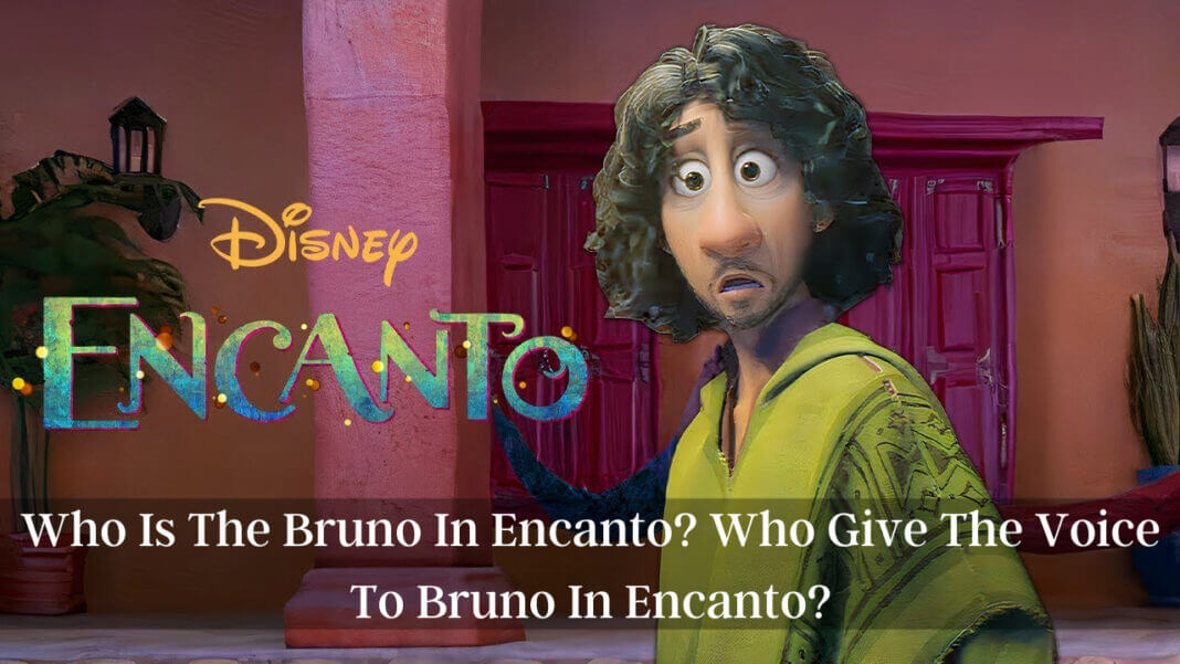 Who Is The Bruno In Encanto? Who Give The Voice To Bruno In Encanto ...