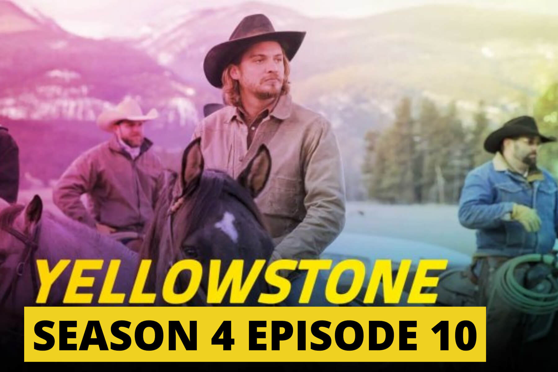 Yellowstone Season 4 Episodes 10 Confirmed Release Date Release Time Yellowstone Season 4 Episodes 10 Confirmed Release Date Release Time