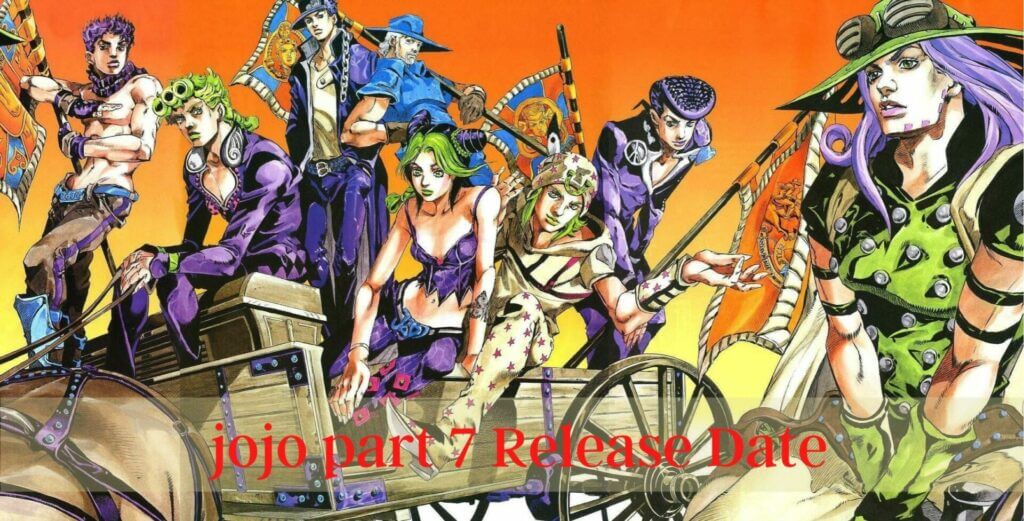 Jojo part 7 Steel Ball Run ⇒ News, Release Date, Cast, Spoilers ...