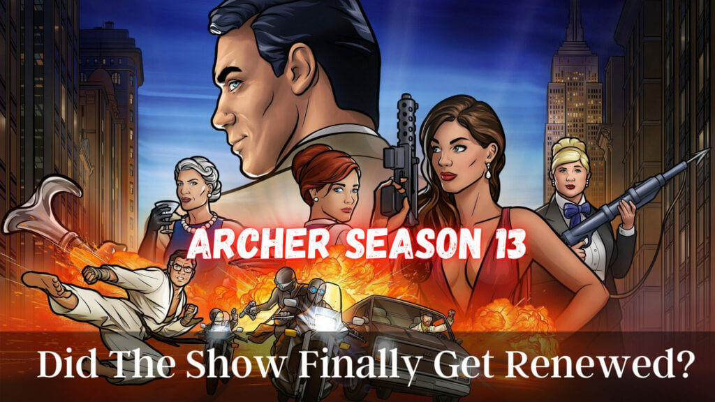 Archer Season 13: Confirmed Release Date, Did The Show Finally Get Renewed? – Amazfeed