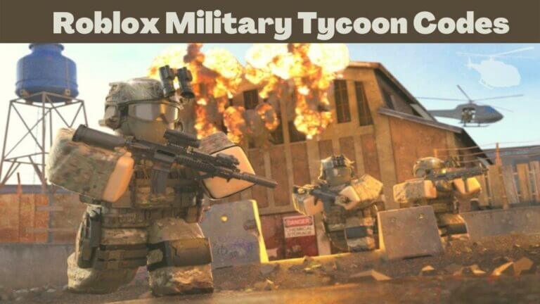 Roblox Military Tycoon Codes July 2022 - How to Redeem Military Tycoon ...
