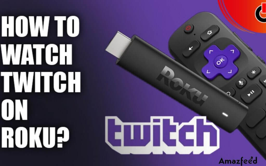 How To Watch Twitch On Roku? – Amazfeed
