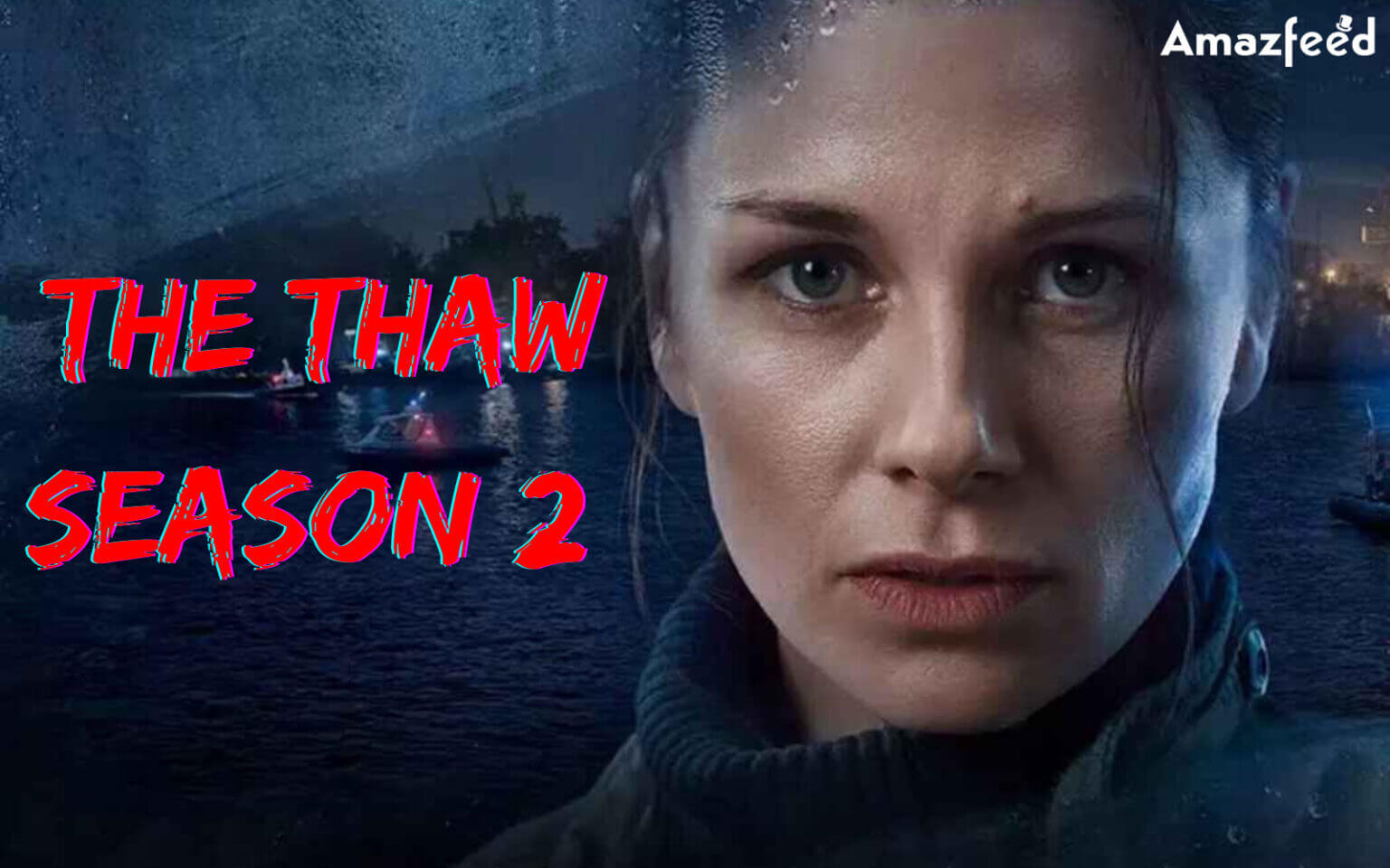 The Thaw Season 2: Confirmed Release Date, Did The Show Finally Get ...