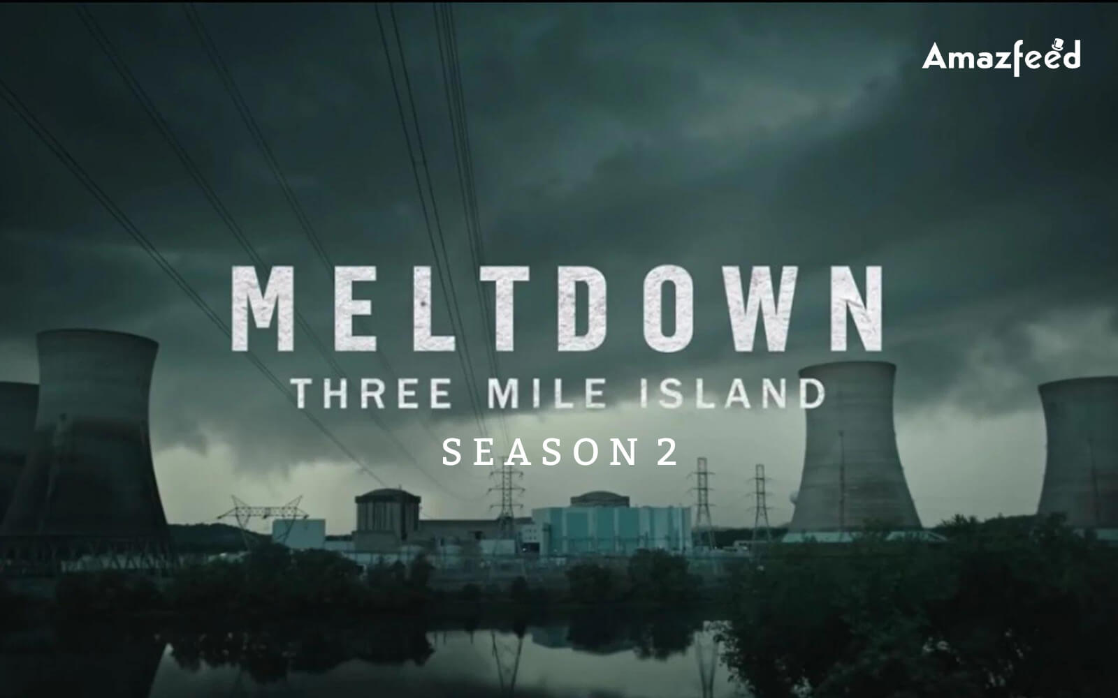 Meltdown: Three Mile Island Season 2 | Confirmed Release Date, Did The ...