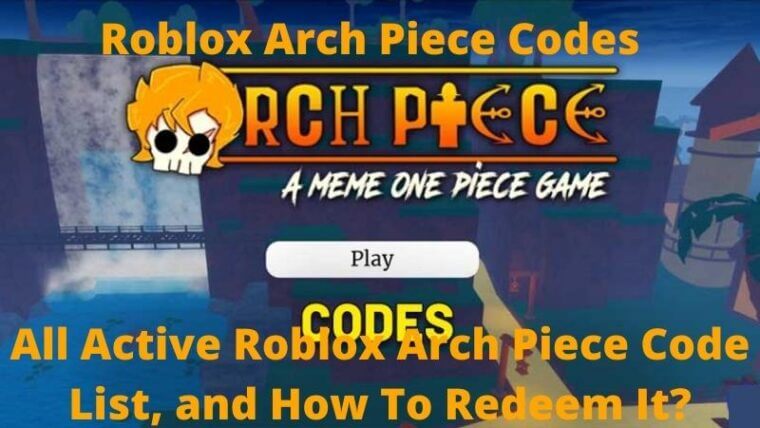 Arch Piece Codes December 2023 – All Active Roblox Arch Piece Code List ...