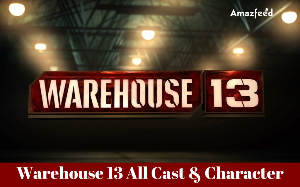 Warehouse 13 All Cast & Character, Warehouse 13 Age Rating & Parents ...