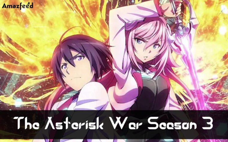 The Asterisk War Season 3 Release Date, Cast, Plot & Everything We Know So Far – Amazfeed