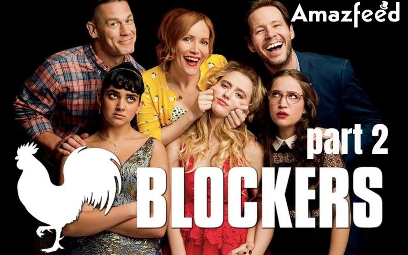 “Blockers part 2 – Blockers movie Sequel Release Date,” Spoilers, Cast ...