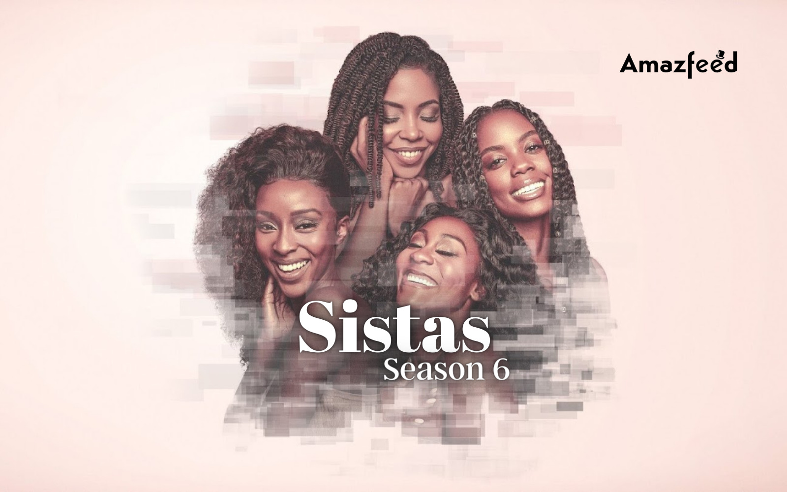 Sistas Season 6: Confirmed Release Date, News, Cast, Spoilers & Updates ...