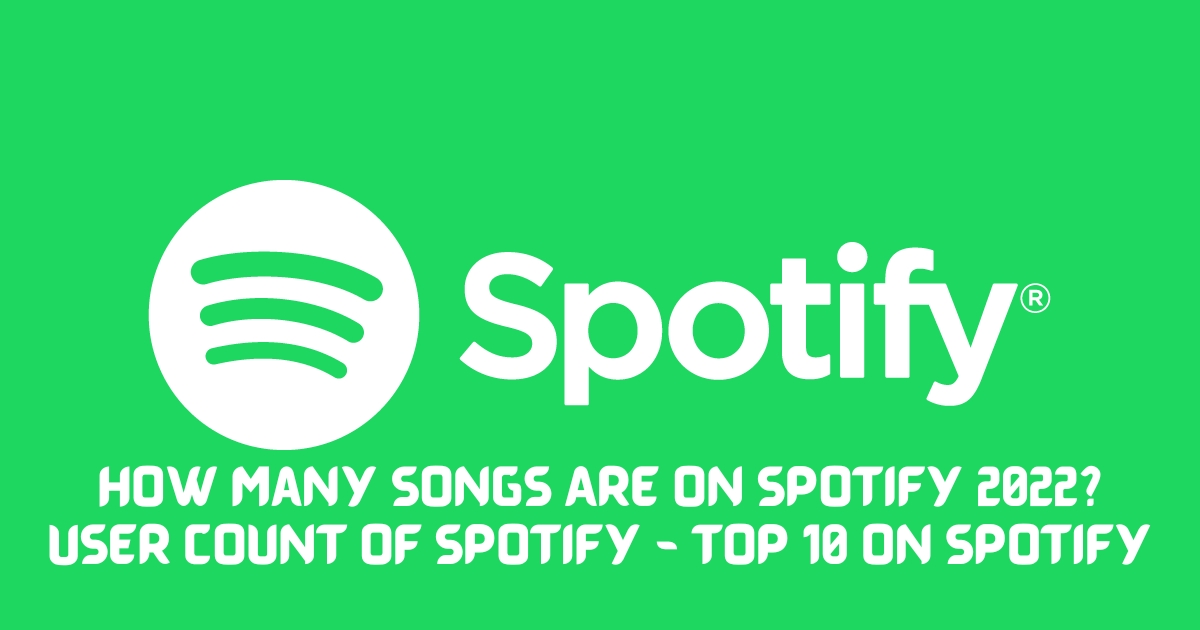 How Many Songs Are On Spotify 2023? User Count of Spotify - Top 10 on ...