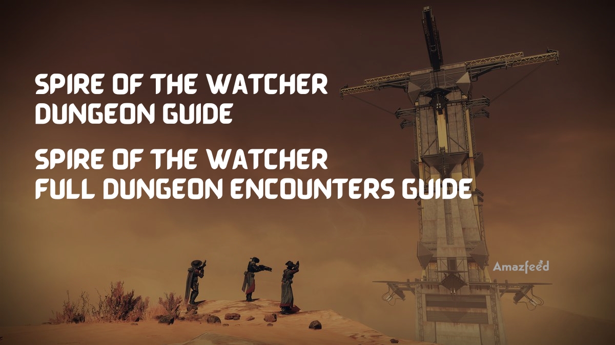Spire of the Watcher Dungeon Guide - Spire Of The Watcher Full Dungeon ...