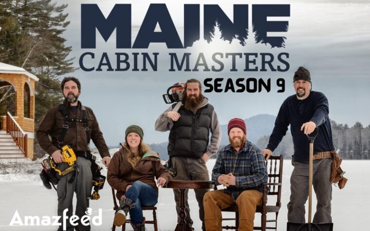 Maine Cabin Masters Season 9 – Spoiler, Review, Release Date, Cast Abd ...