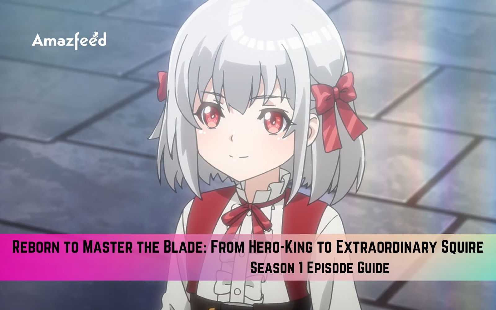 Reborn to Master the Blade: From Hero-King to Extraordinary Squire ...