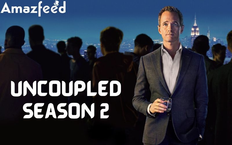 Uncoupled Season 2 – Spoiler, Review, Release Date, Cast Abd Characters ...