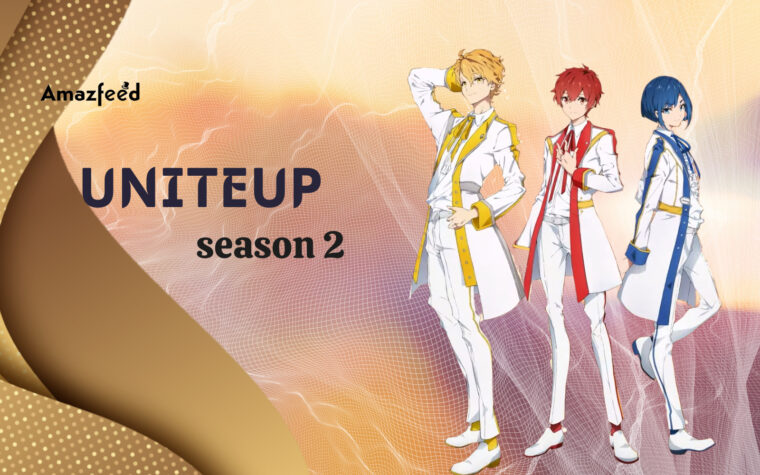 UniteUp! Season 2 ⇒ Release Date, News, Cast, Spoilers & Updates – Amazfeed