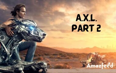 A.X.L. part 2: Release Date, Spoiler Episodes Number, Trailer, and ...
