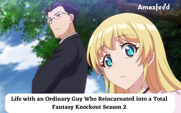 Life with an Ordinary Guy Who Reincarnated into a Total Fantasy ...