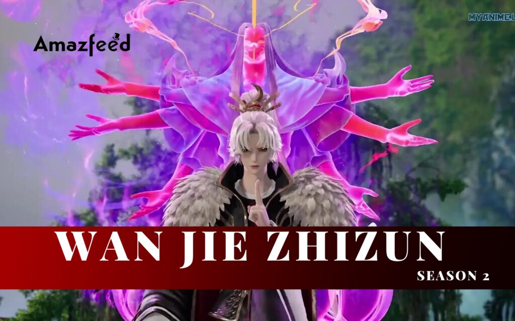 Wan Jie Zhizun Season 2 | Release Date, Overview, Cast and Characters ...