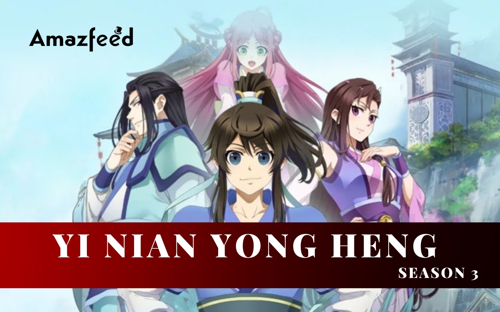 Yi Nian Yong Heng season 3 | Release Date, Overview, storyline, Cast and Characters – Everything ...