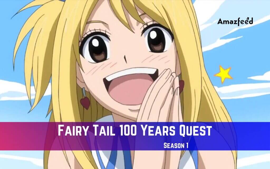 Fairy Tail 100 Years Quest Season 1 Release Date, Spoiler, Recap, Trailer, Where To Watch ...