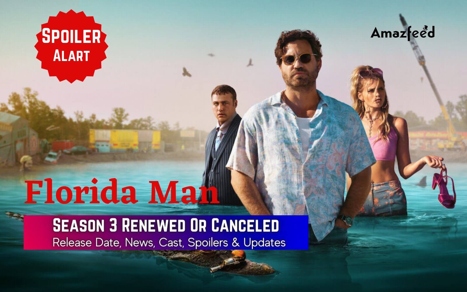 Florida Man Season 3 ⇒ Release Date, News, Cast, Spoilers & Updates ...