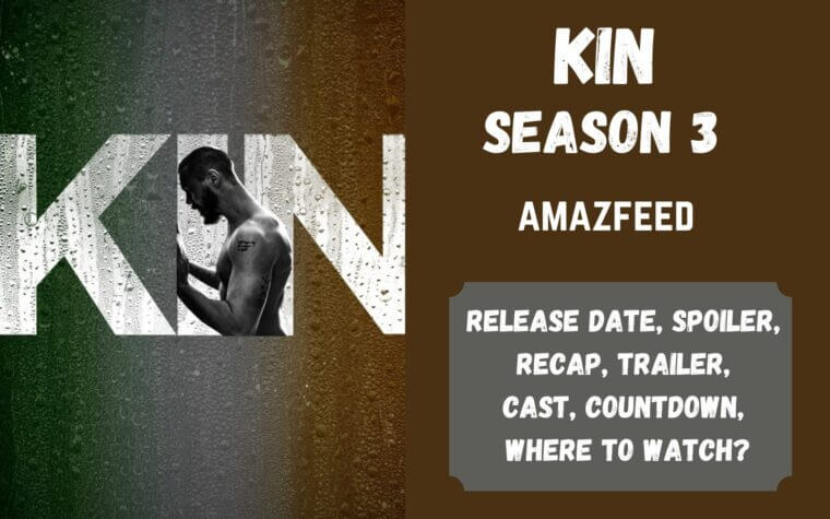 Kin Season 3 Release Date, Spoiler, Recap, Trailer, Cast, Countdown ...