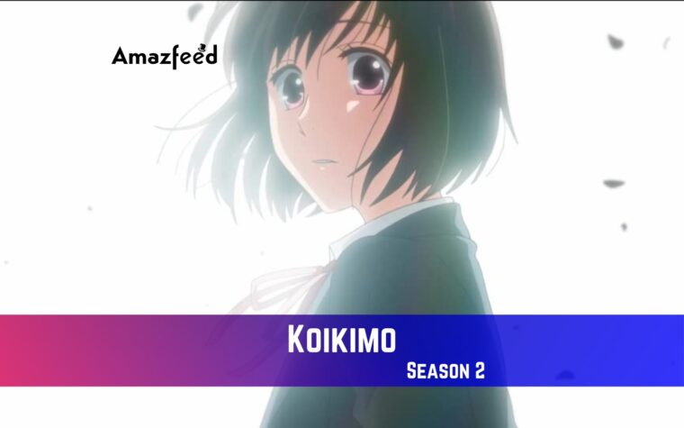 Koikimo Season 2 Release Date, Spoiler, Recap, Trailer, Cast, Countdown, Where To Watch? & More ...