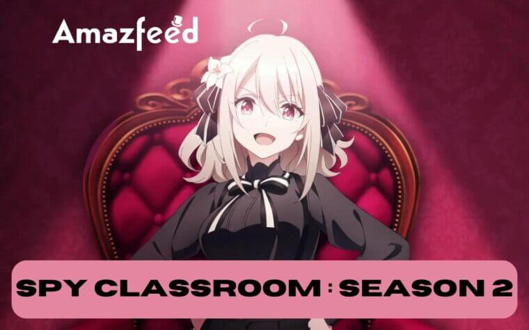 Spy Classroom Season 2 Release Date, Plotline, Where To Watch & Updates ...