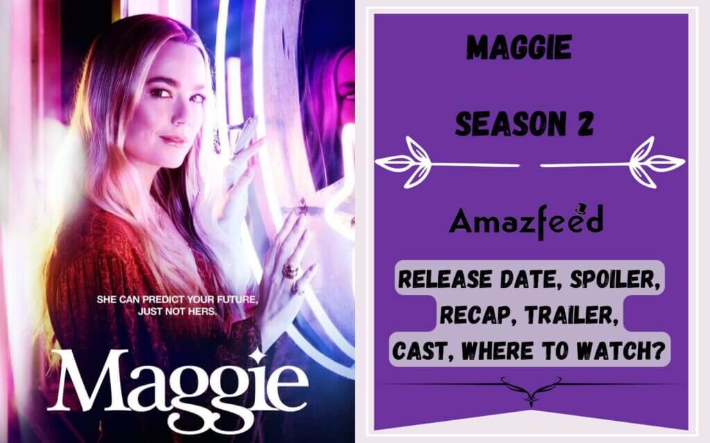 Maggie Season 2 Release Date, Spoiler, Recap, Trailer, Cast, Countdown ...