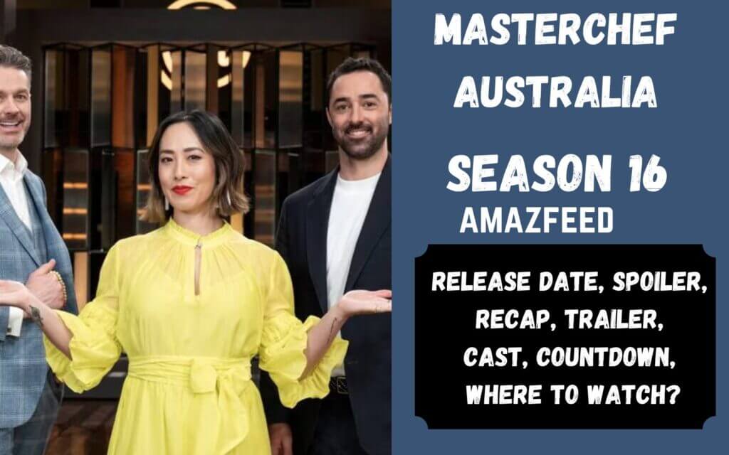 MasterChef Australia Season 16 Release Date, Spoiler, Recap, Trailer ...
