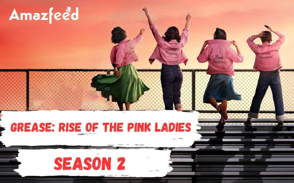 Grease: Rise Of The Pink Ladies Season 2 Release Date, Spoilers ...