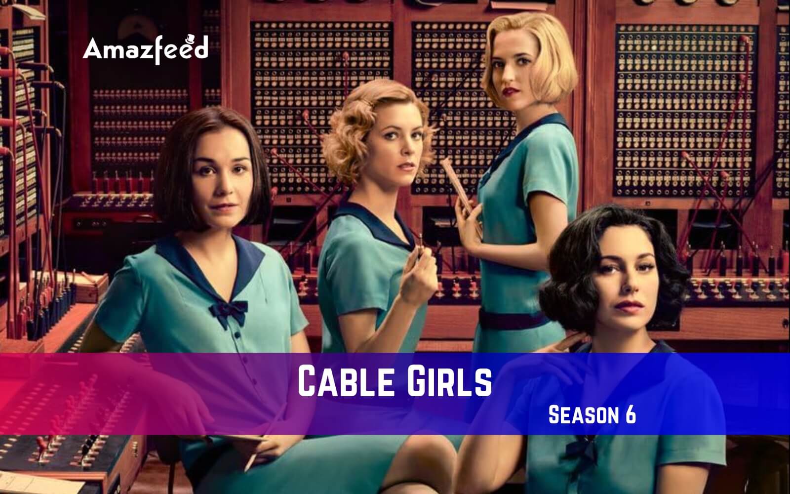 Cable Girls Season 6 Release Date, Spoiler, Recap, Trailer, Where To ...