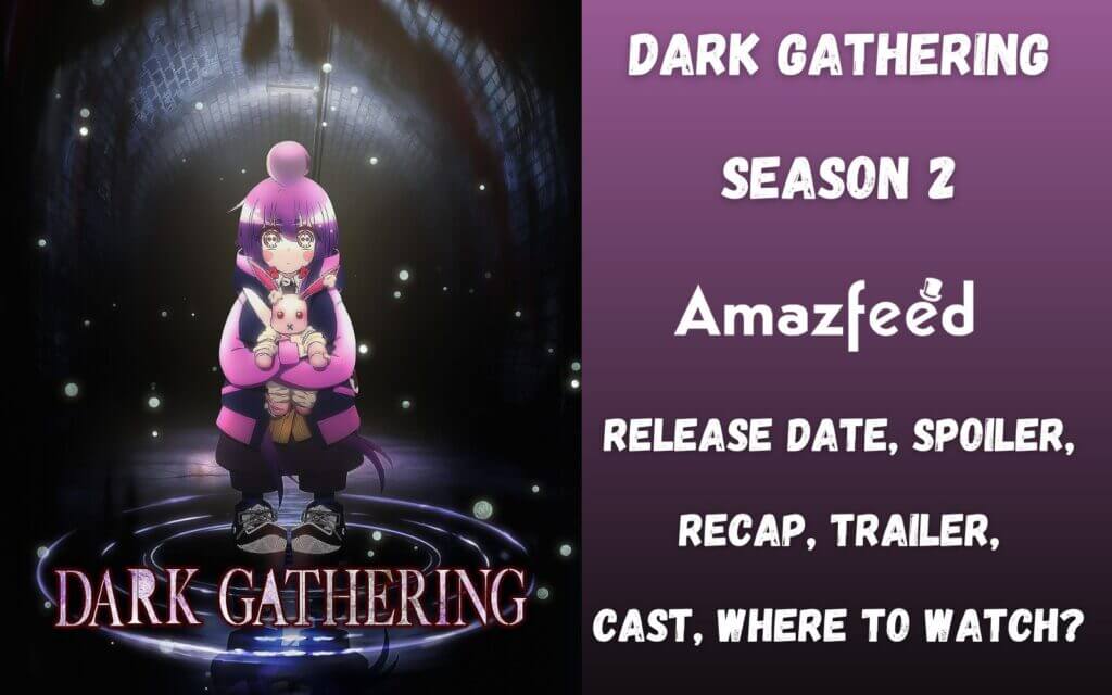 Dark Gathering Season 2 Release Date, Renewed Or Canceled, Trailer ...
