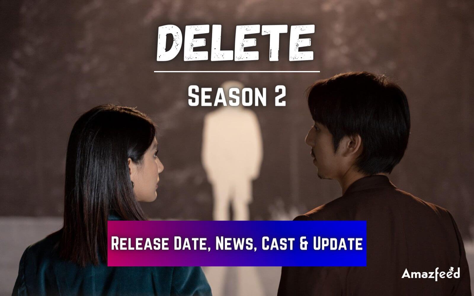 Delete Season 2 ⇒ Release Date, News, Cast, Spoilers & Updates – Amazfeed