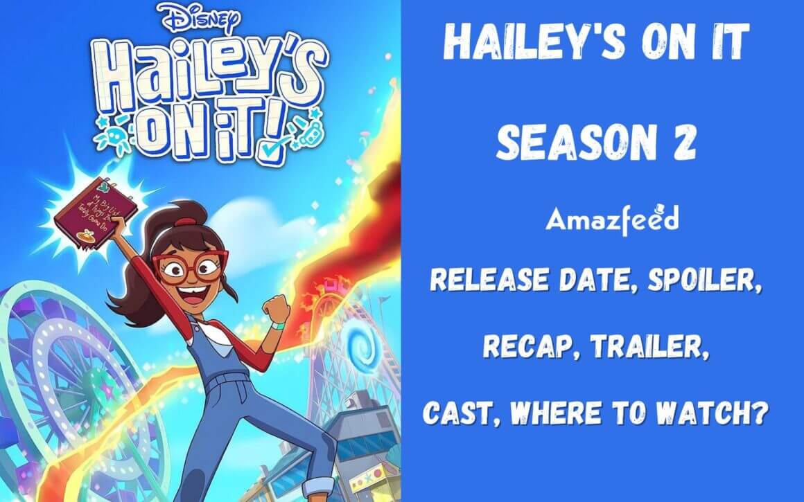 Hailey’s On It Season 2 Release Date, Spoiler, Recap, Trailer, Cast ...