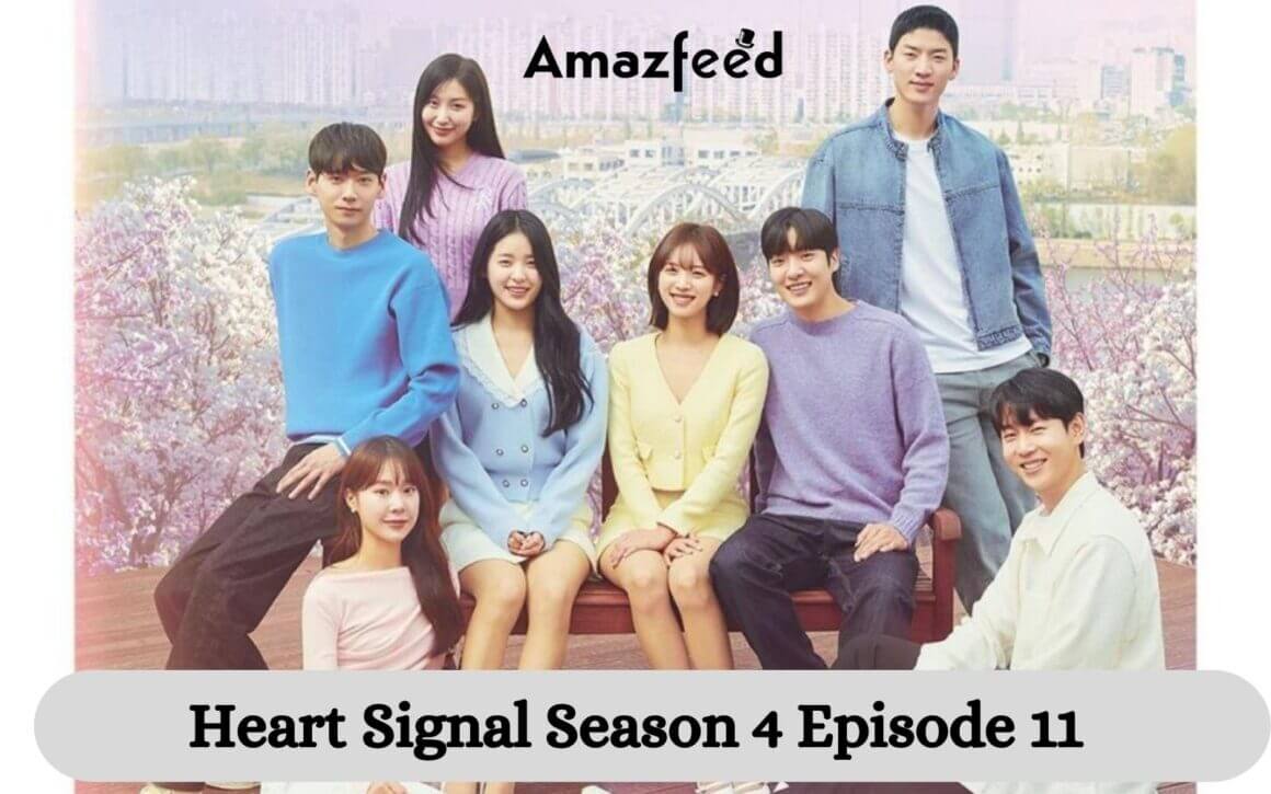Heart Signal Season 4 Episode 11 Release Date Amazfeed