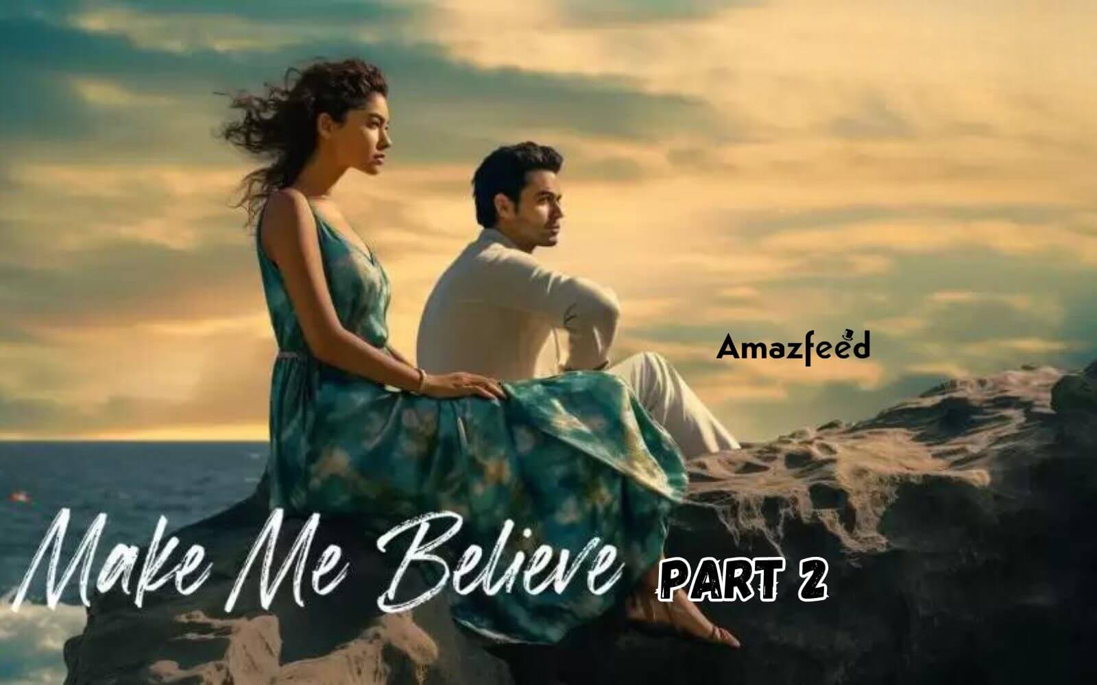 Make Me Believe Part 2 Movie, Release Date, News, Cast, Spoilers ...