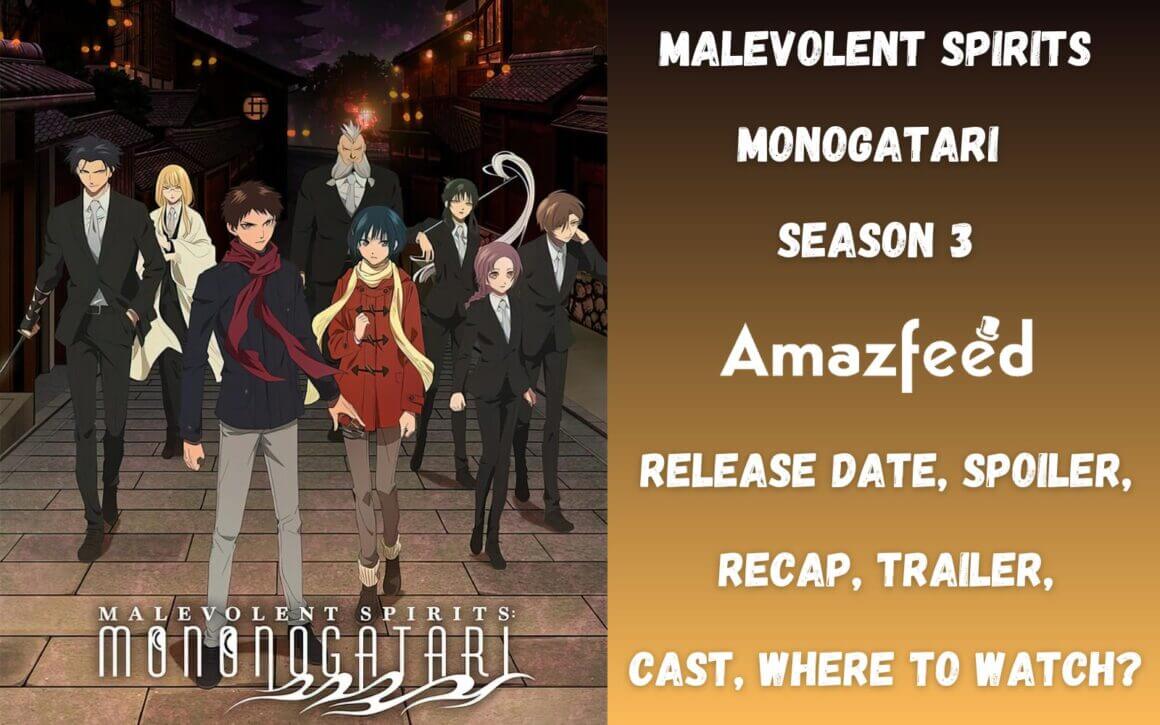 Malevolent Spirits Monogatari Season 3 Release Date, Spoiler, Recap ...