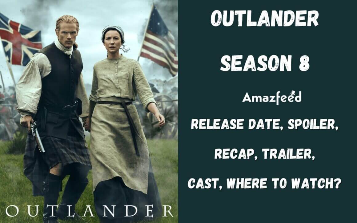 Outlander Season 8 Release Date, Spoiler, Recap, Trailer, Cast ...