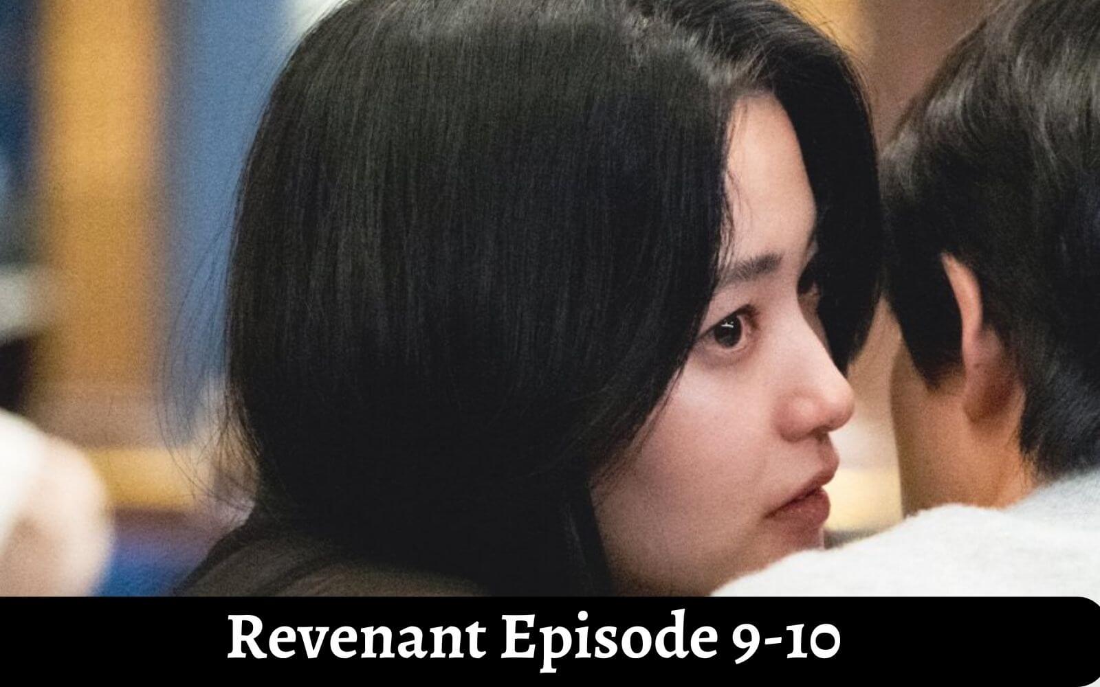 Revenant Episode 9-10 Release Date, Spoiler, Recap, Trailer, Where To ...