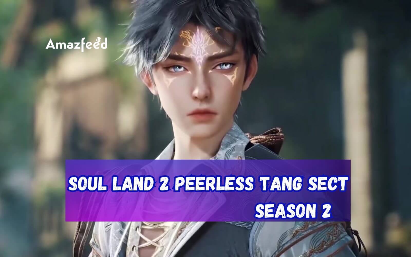 Soul Land 2 Peerless Tang Sect Season 2 Release Date, Renewed Or ...