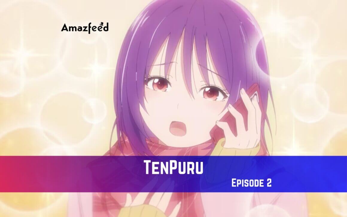 TenPuru Episode 2 Release Date – Amazfeed