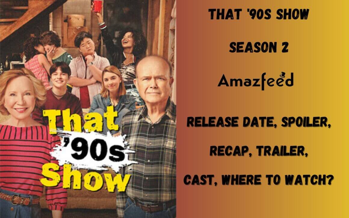 That ’90s Show Season 2 Release Date, Spoiler, Recap, Trailer, Cast ...