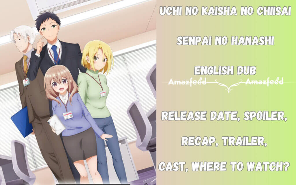 Uchi no Kaisha no Chiisai Senpai no Hanashi English Dub Release Date, Cast & Character, Where ...