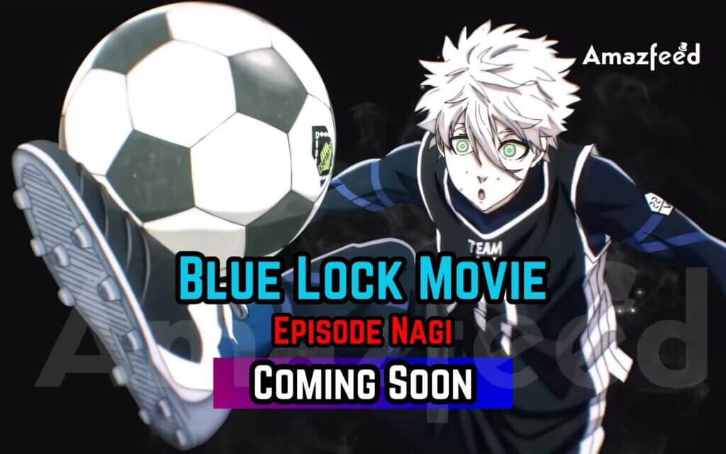 Blue Lock Spin-off Movie Release date | Title “Episode Nagi” Coming ...