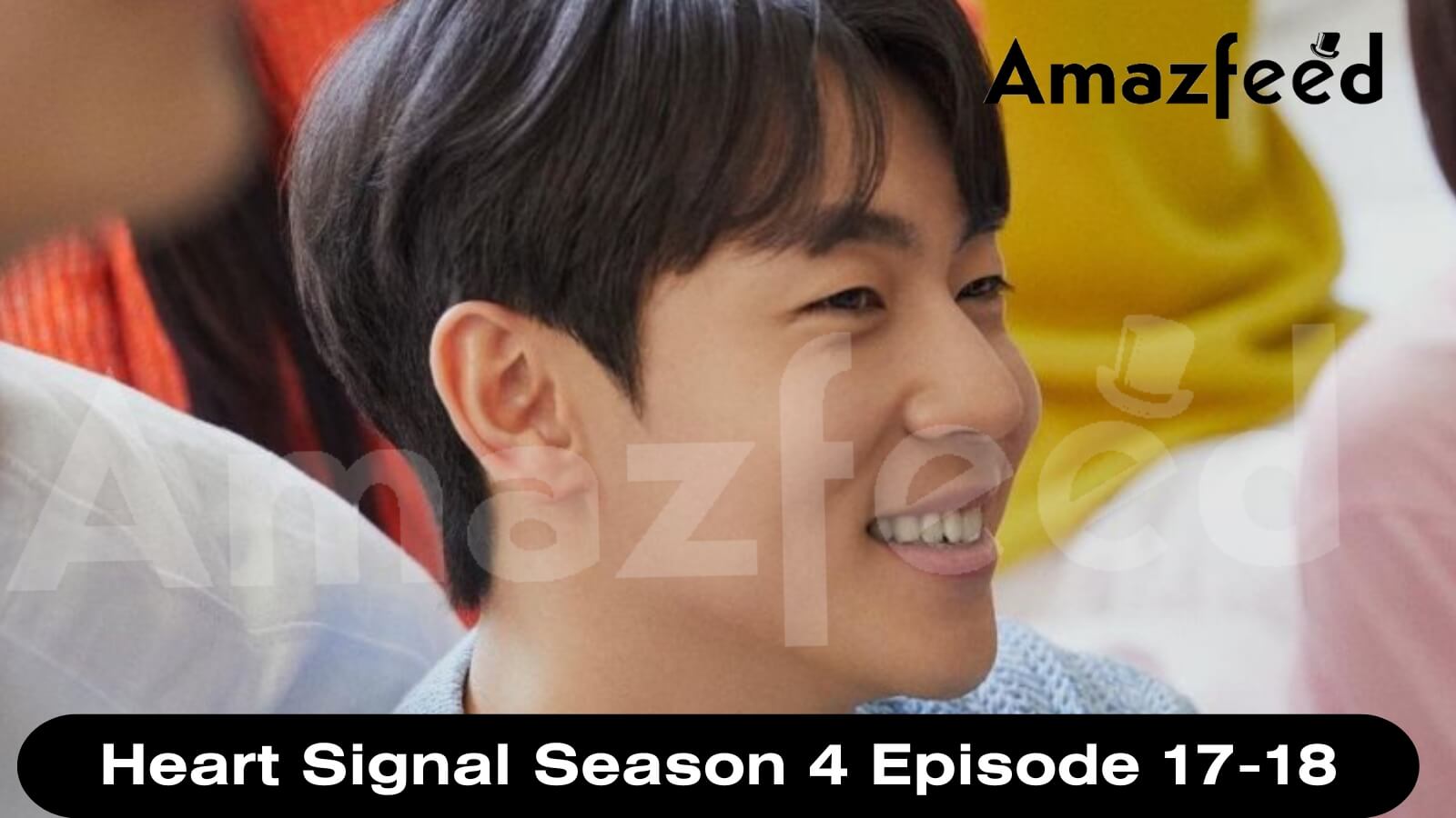 Heart Signal Season 4 Episode 17-18 release date – Amazfeed
