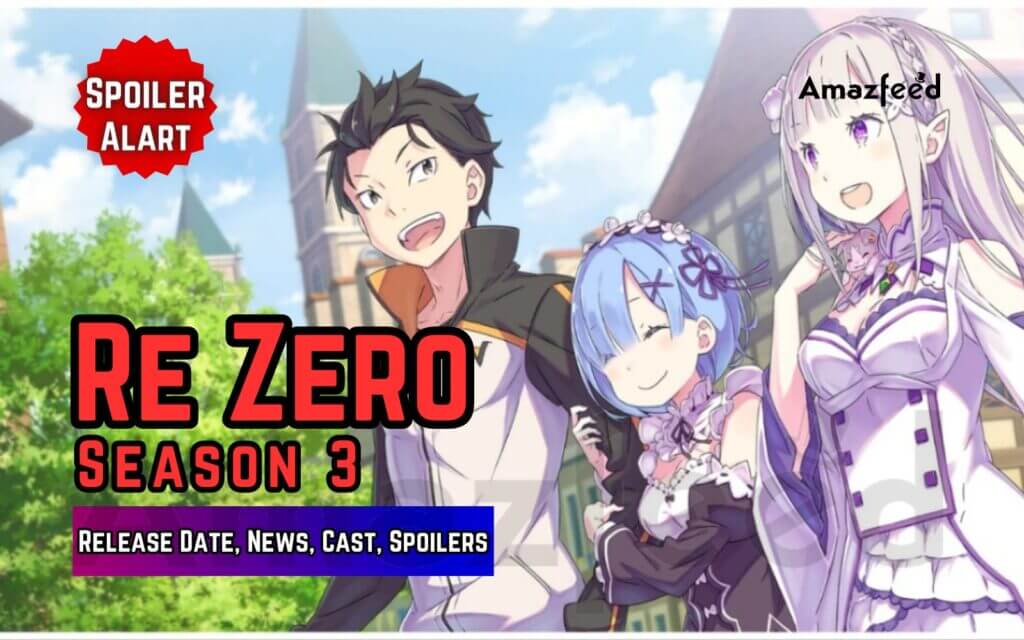 Re Zero Season 3 ⇒ Release Date, News, Cast, Spoilers & Updates – Amazfeed