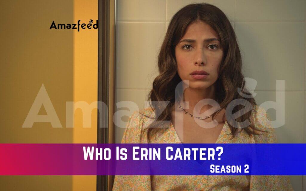 Who Is Erin Carter? Season 2 Release Date, Spoiler, Recap, Trailer ...