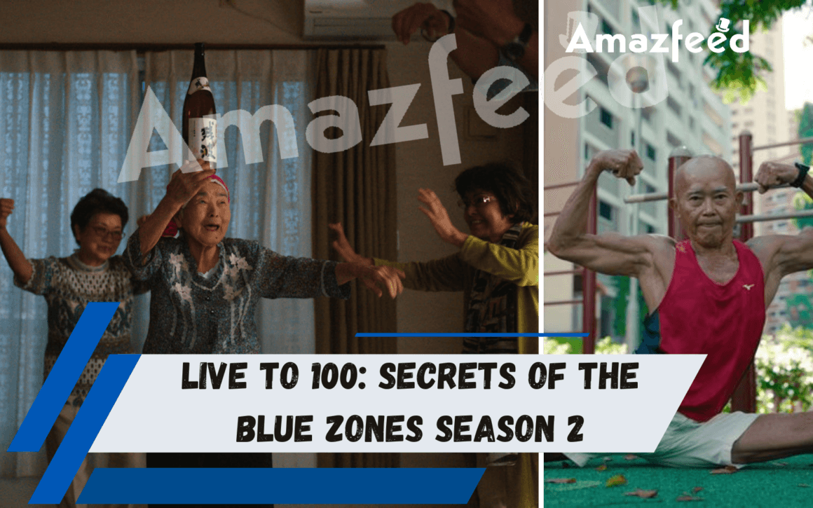Live to 100: Secrets of the Blue Zones season 2 Release Date, Spoiler ...